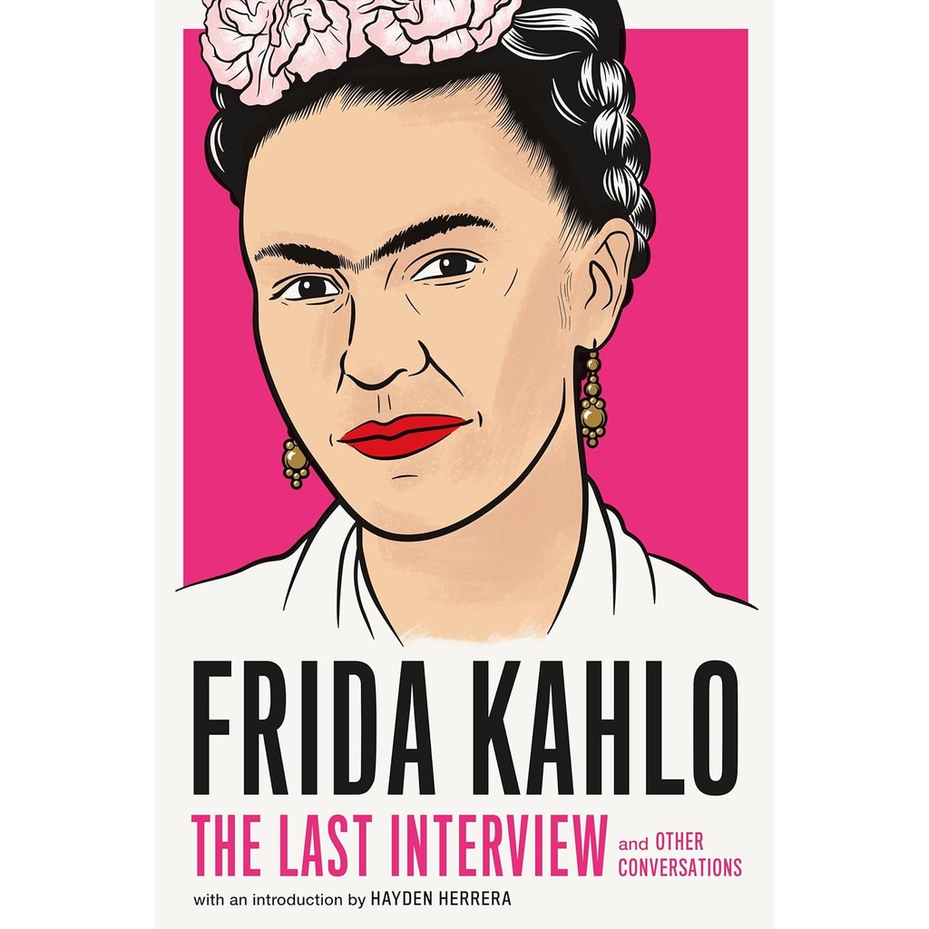 Chulabook|c321|Book Books|FRIDA KAHLO: THE LAST INTERVIEW AND OTHER ...