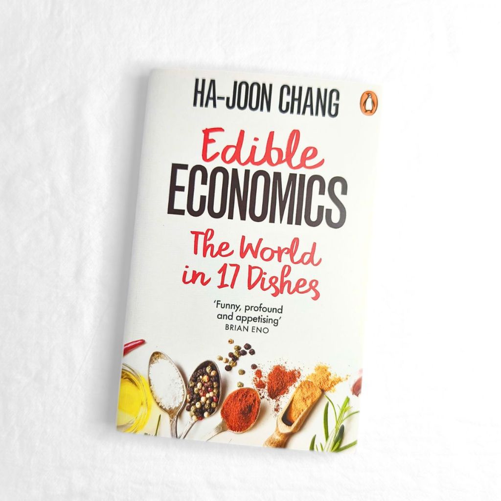 Book - Edible Economics : The World in 17 Dishes by Ha-Joon Chang (The ...